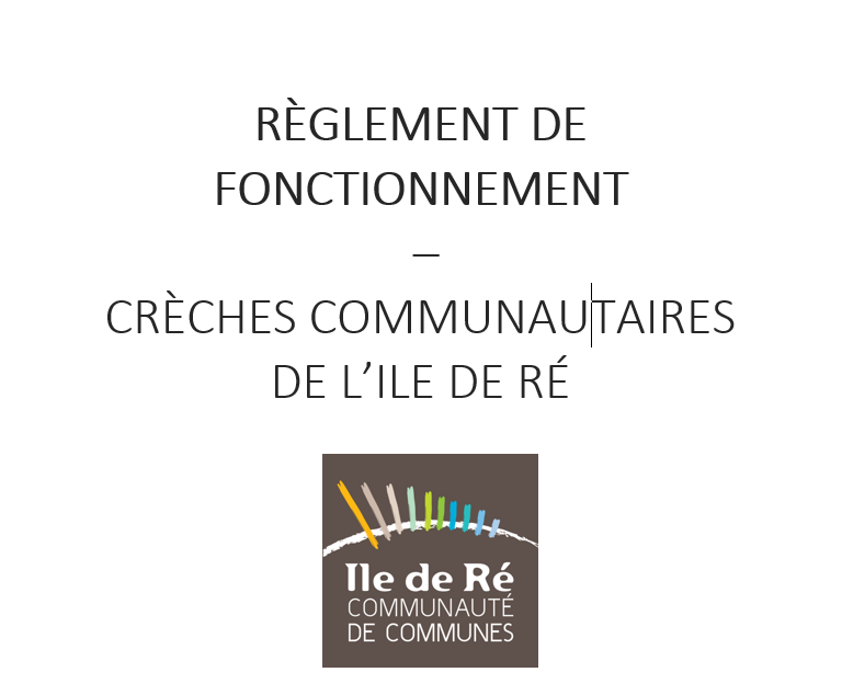 Règlement de fonctionnement – Crèches – CdC Ile de Ré – CdC Île de Ré Règlement de fonctionnement – Crèches – CdC Ile de Ré – CdC Île de Ré